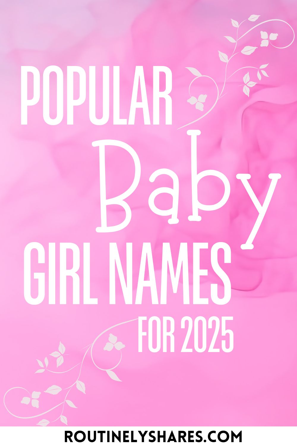 80 Trending Baby Girl Names Popular for 2025 - Routinely Shares