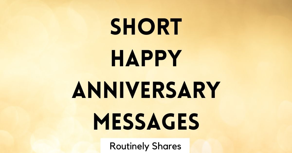 200 Short Happy Anniversary Messages and Heartfelt Wishes - Routinely ...