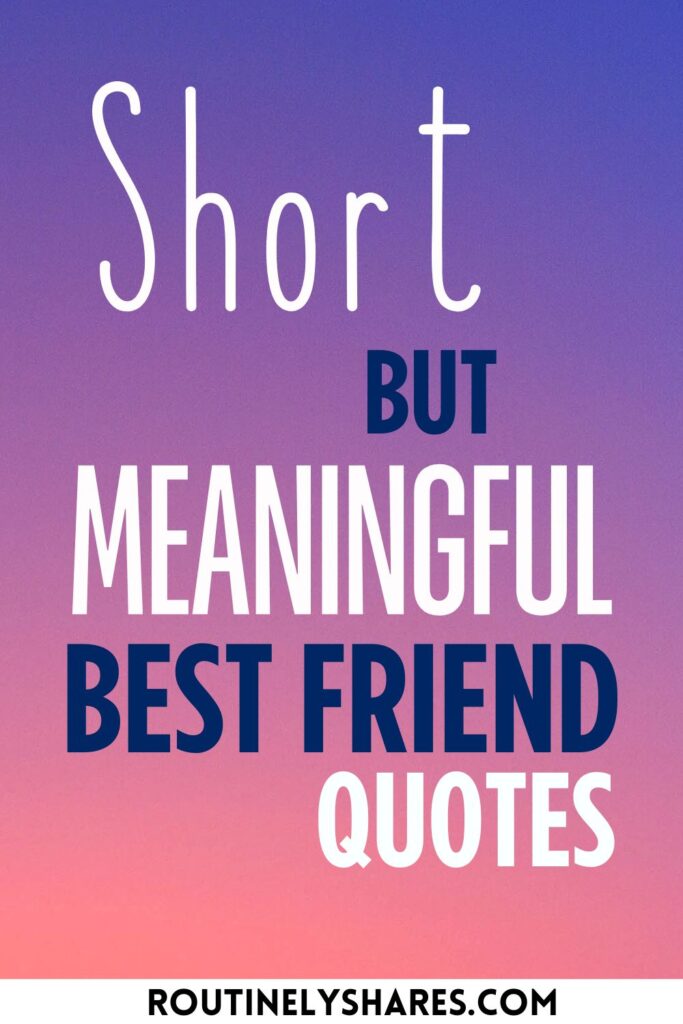 Cute and Short Best Friend Quotes and Sayings for Besties - Routinely ...