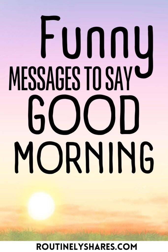 160 Funny Good Morning Messages and Wishes to Start the Day with a ...