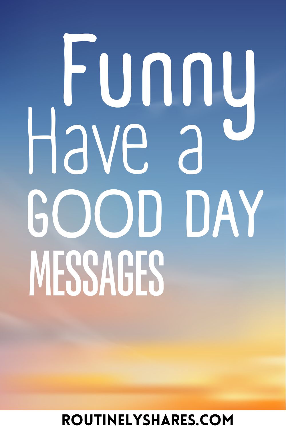 Have a Great Day Messages for the Start of a Good Day - Routinely Shares