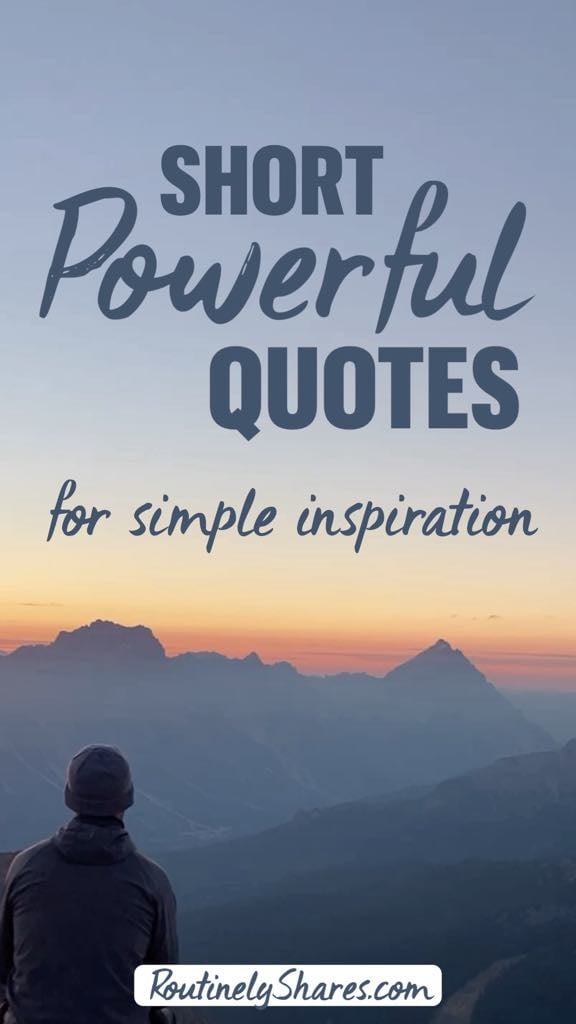 100 Short Powerful Quotes for that Simple Positivity - Routinely Shares