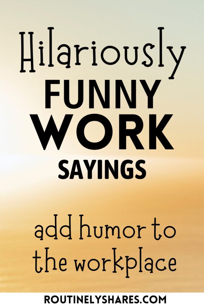 Short Funny Work Sayings to Add Humor to the Workplace and Make Them ...