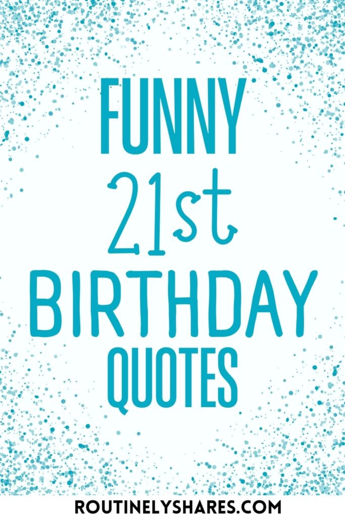 100 Happy 21st Birthday Quotes and Sayings to Celebrate Turning 21 ...