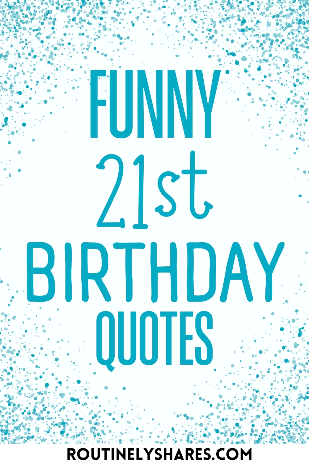 100 Happy 21st Birthday Quotes and Sayings to Celebrate Turning 21 ...