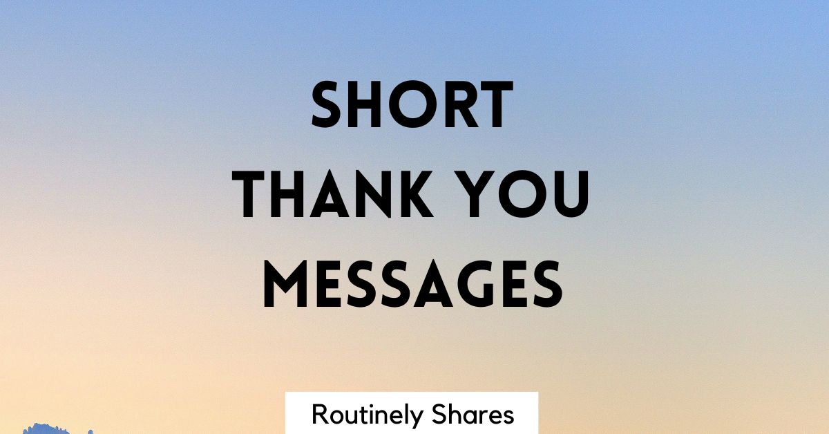 Short Thank You Messages to Share Your Gratitude - Routinely Shares