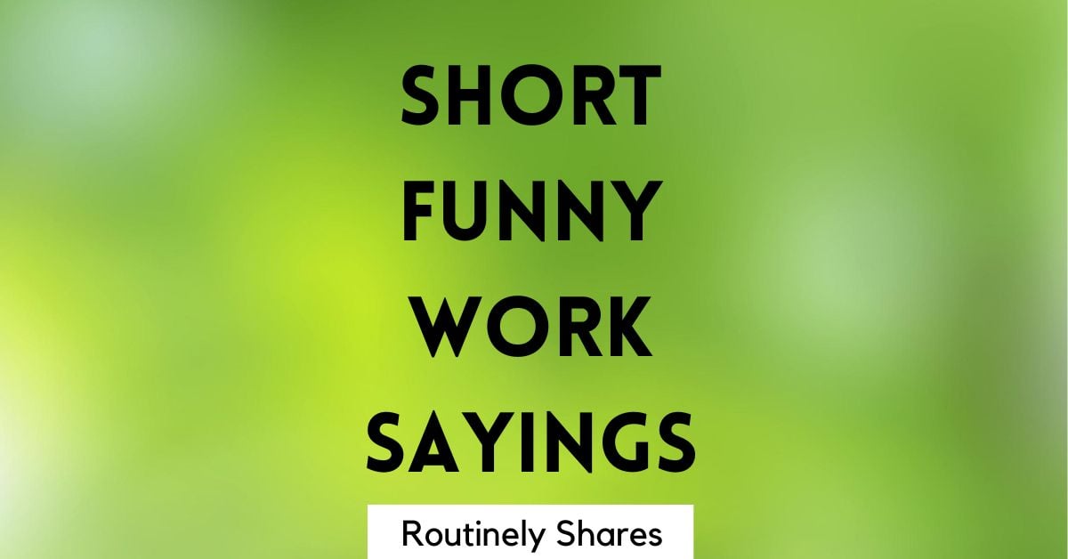 Short Funny Work Sayings to Add Humor to the Workplace and Make Them ...