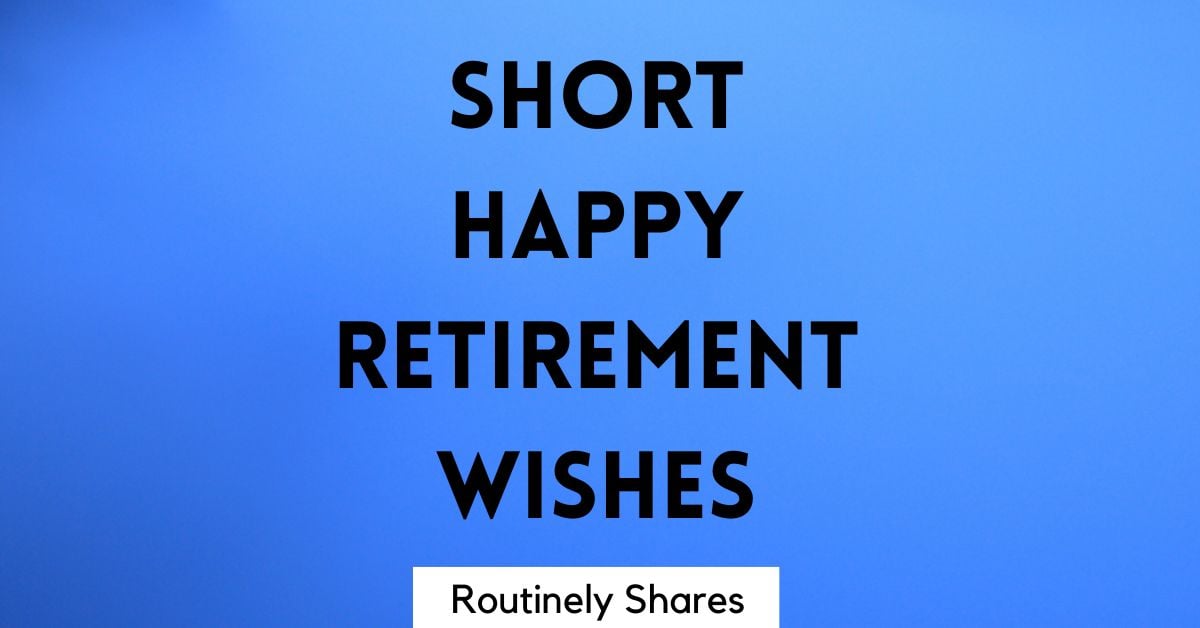 Short Happy Retirement Wishes and Messages for Cards - Routinely Shares