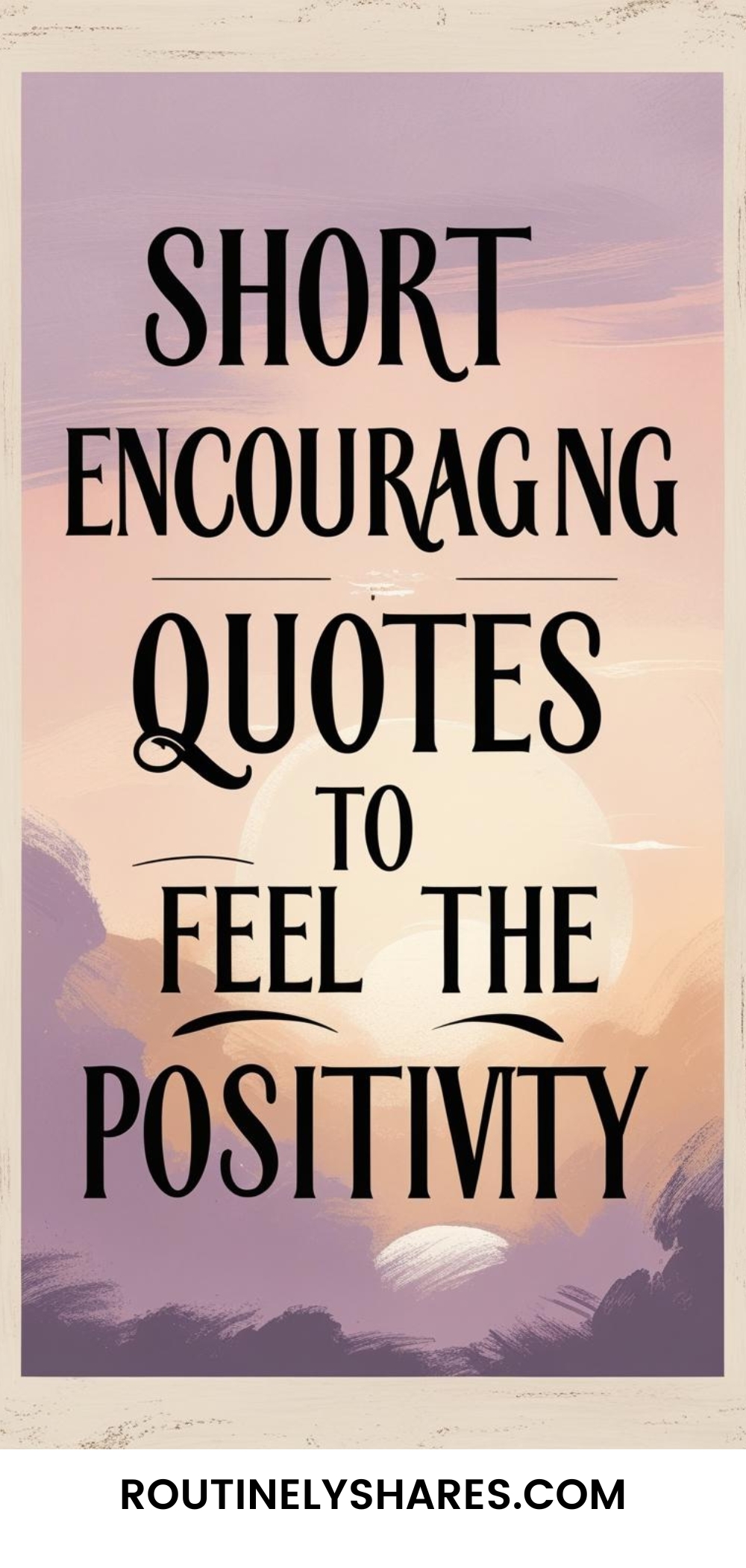 The 200 Best Short Encouraging Quotes for a Daily Uplift - Routinely Shares