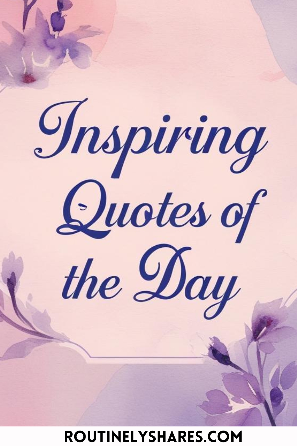 100 Inspirational Quotes for Today - Routinely Shares