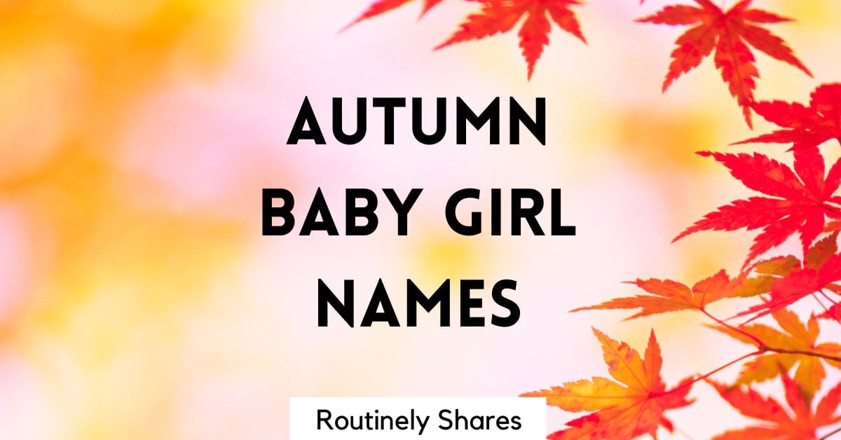 List of the 100 Best Autumn Baby Girl Names for Your Fall Baby ...