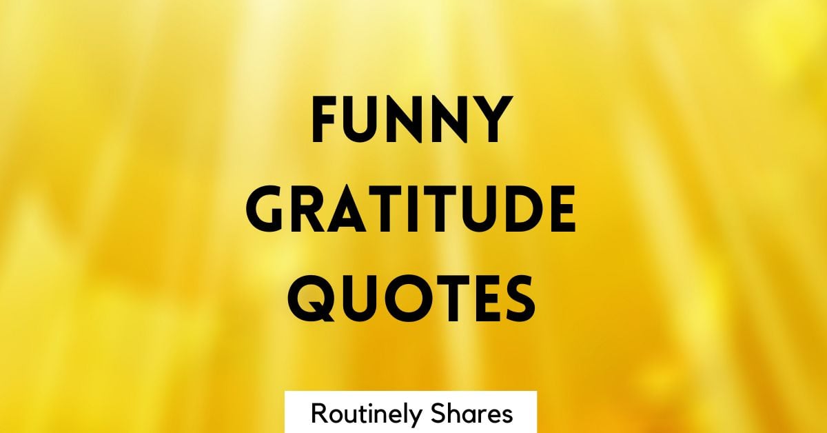 Funny Gratitude Quotes and Hilarious Feeling Thankful Sayings ...