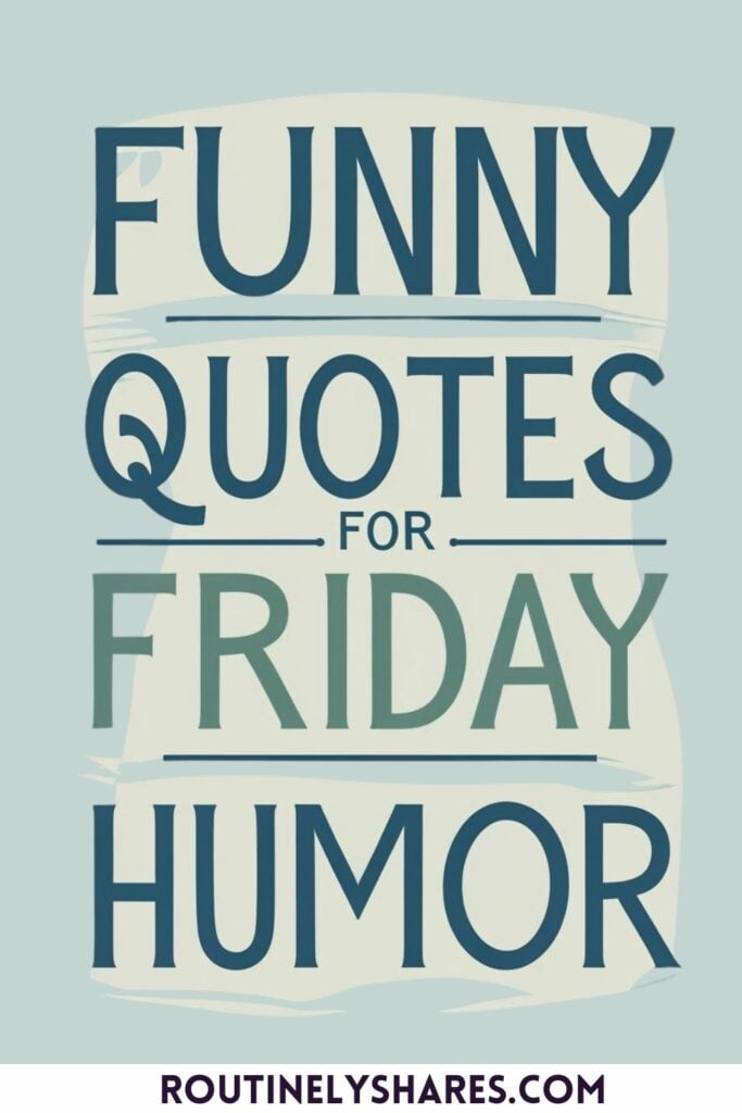 100 Funny Friday Quotes to Add Humor to Your Morning - Routinely Shares