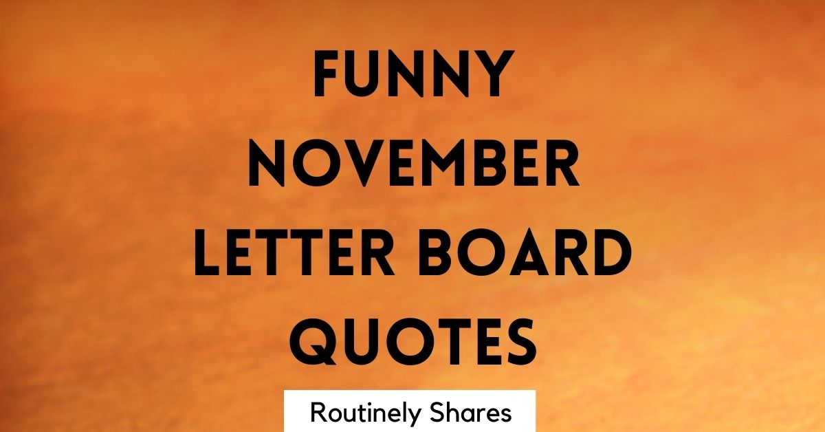 Funny November Letter Board Quotes and Sayings - Routinely Shares