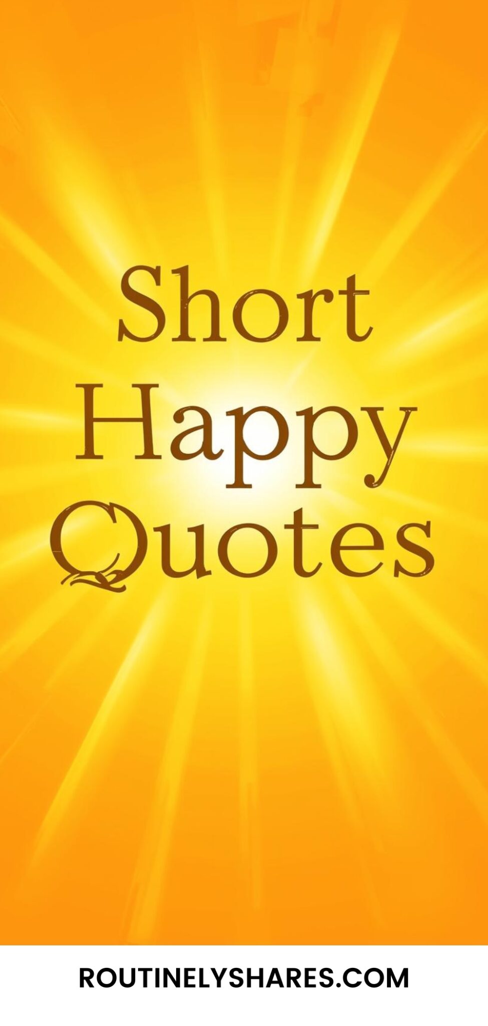 100 Short Happy Quotes for Those Positive Good Vibes - Routinely Shares