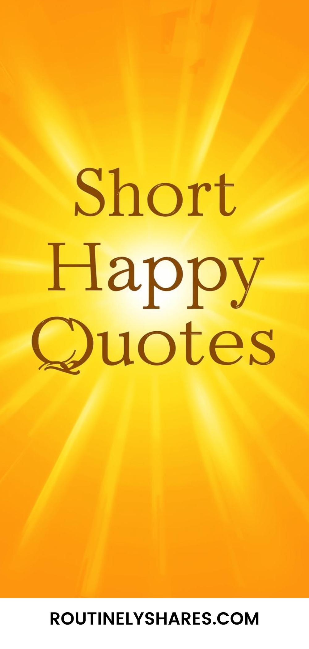 100 Short Happy Quotes for Those Positive Good Vibes - Routinely Shares