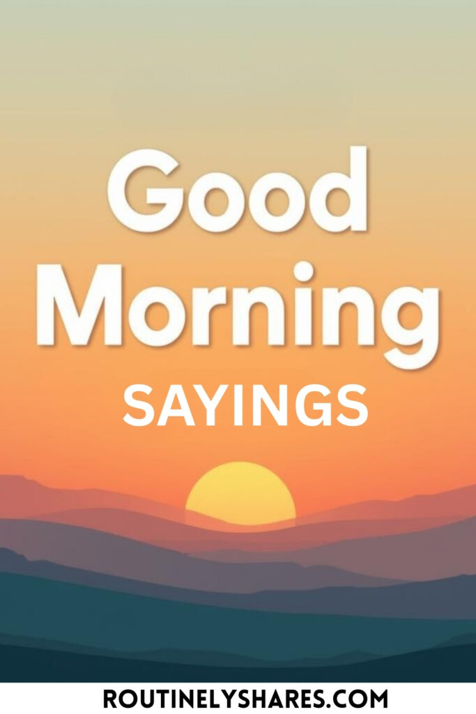 250 Short and Positive Good Morning Sayings to Start the Day Right ...