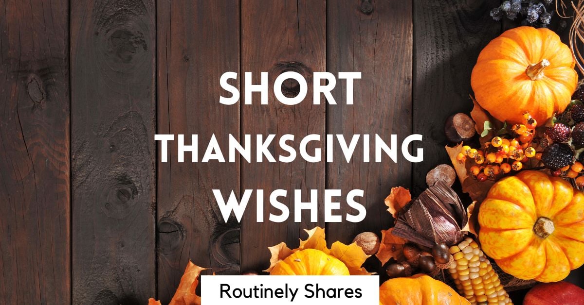 180 Short Happy Thanksgiving Wishes, Greetings and Messages - Routinely ...