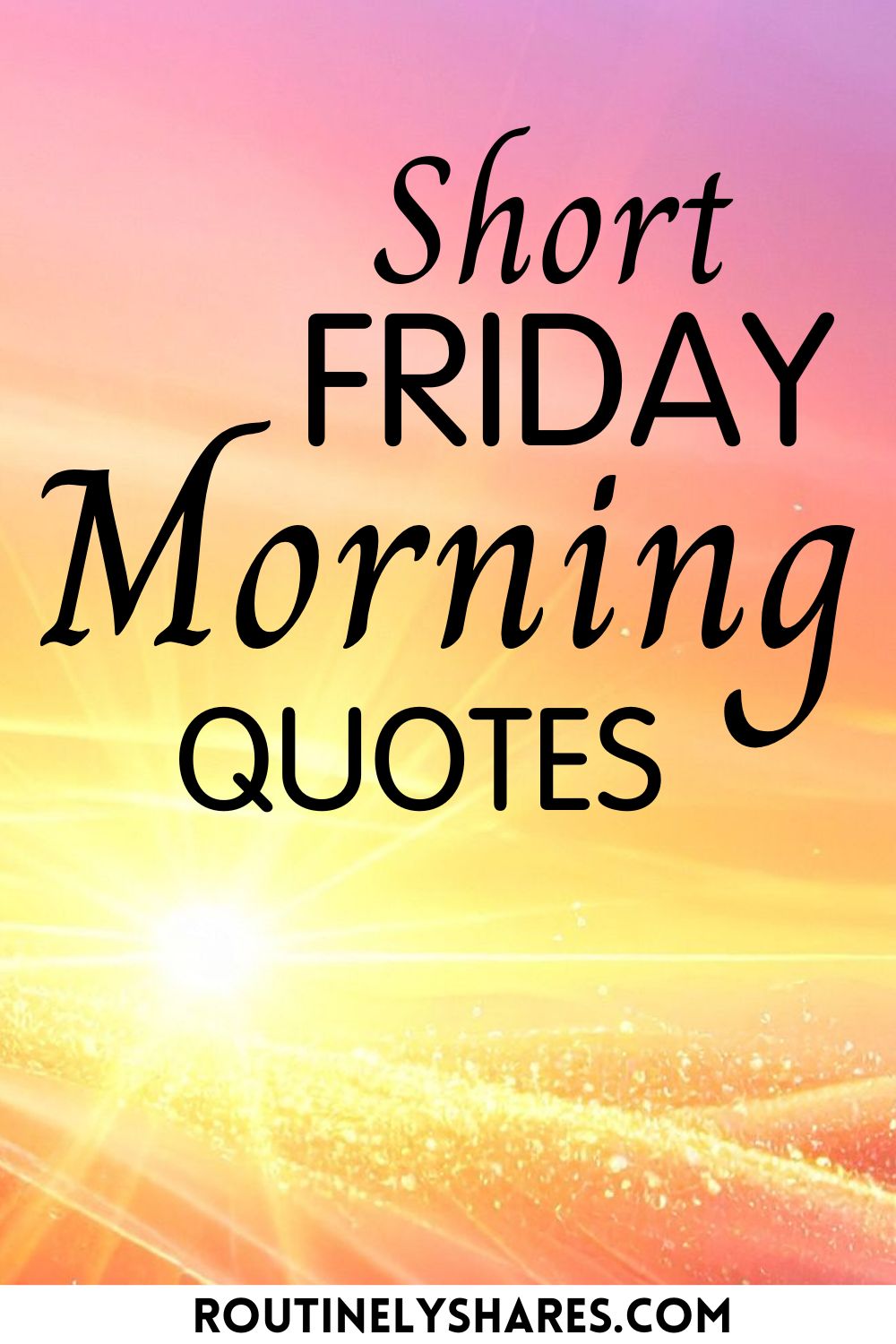 Short Happy Friday Morning Quotes and Greetings for Motivation to Start ...