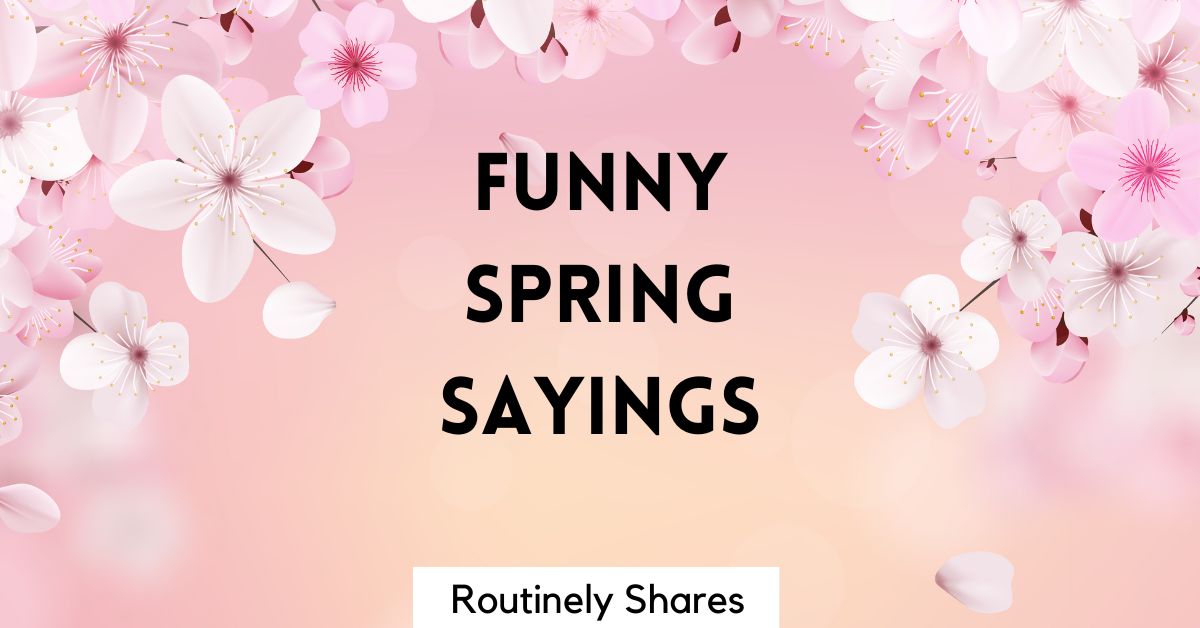 Funny Spring Sayings to Add Humor to the Changing Season - Routinely Shares