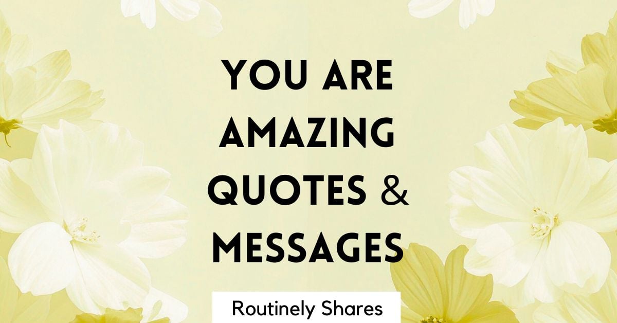 Uplifting You are Amazing Quotes and Messages of Encouragement ...
