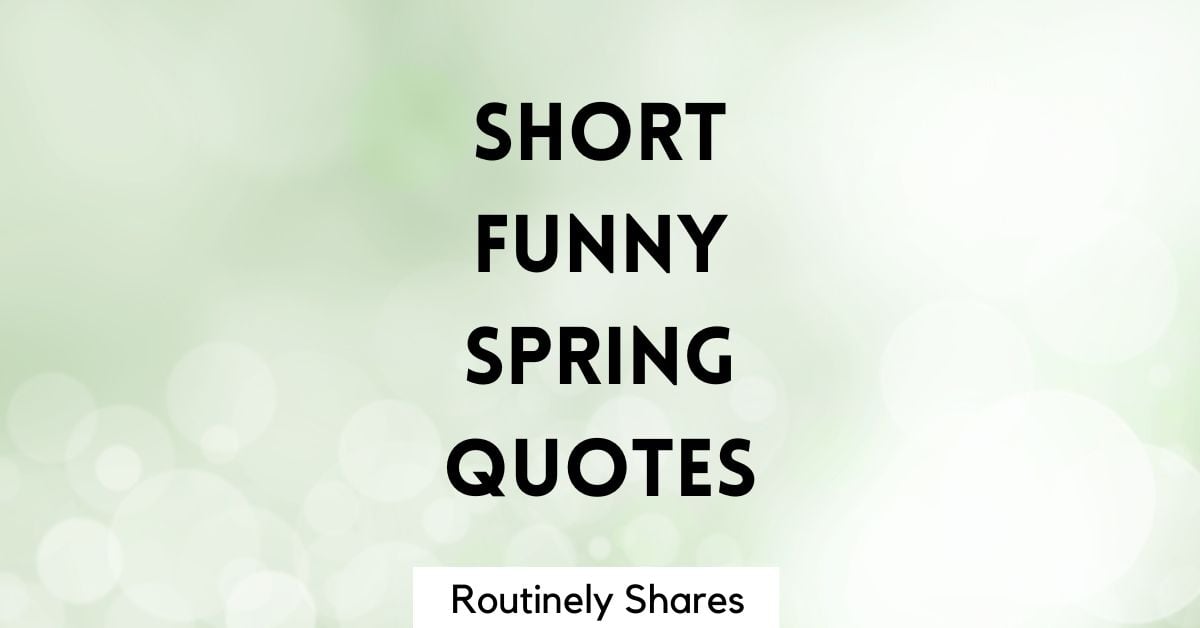 Short Funny Spring Quotes to Usher in the Season with a Laugh ...