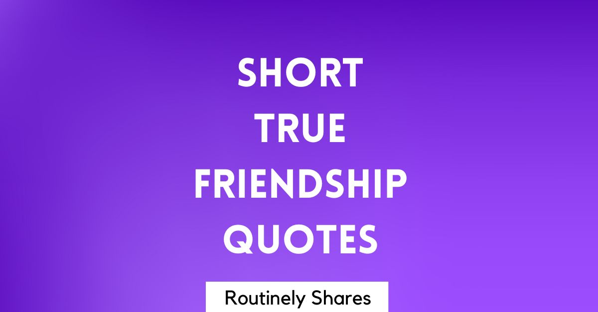 Short True Friendship Quotes for that Real Friend Aesthetic - Routinely ...