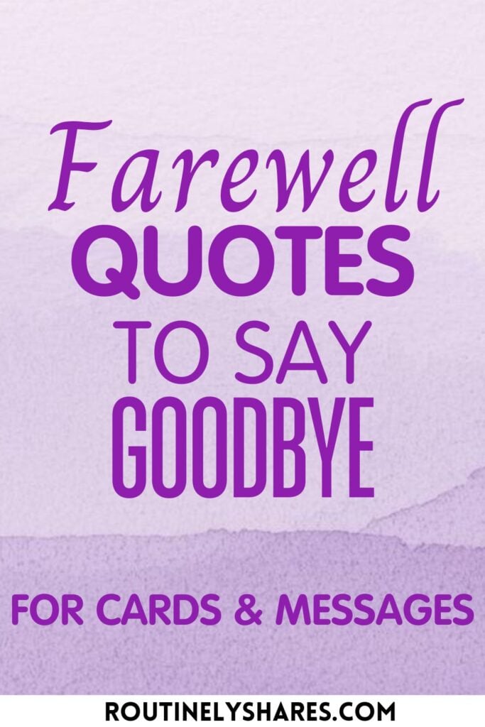 100 Short Heartfelt Farewell Quotes to Say Goodbye - Routinely Shares