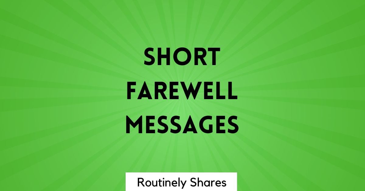 Short Farewell Messages for a Simple Goodbye - Routinely Shares